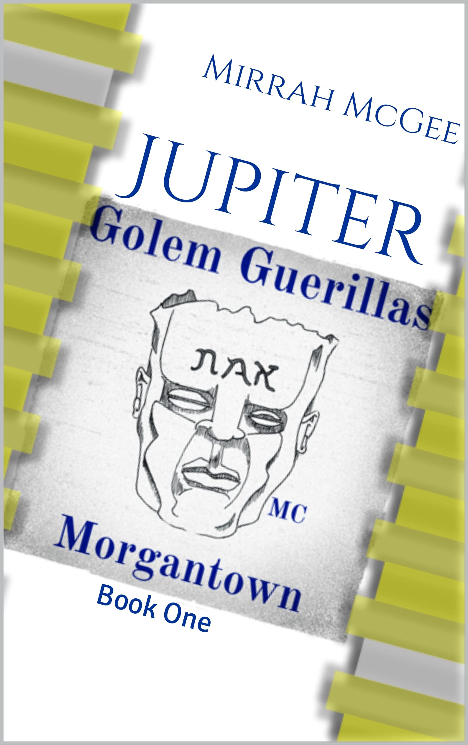 Jupiter: Golem Guerillas MC Morgantown Book One by Mirrah McGee | Goodreads