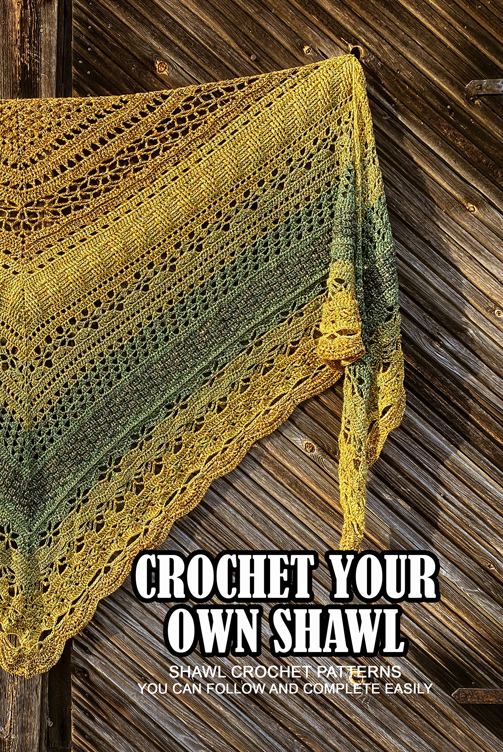 Crochet Your Own Shawl: Shawl Crochet Patterns You Can Follow and ...