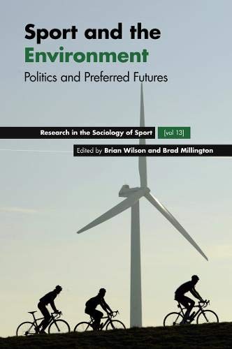 Sport and the Environment: Politics and Preferred Futures by Brian ...