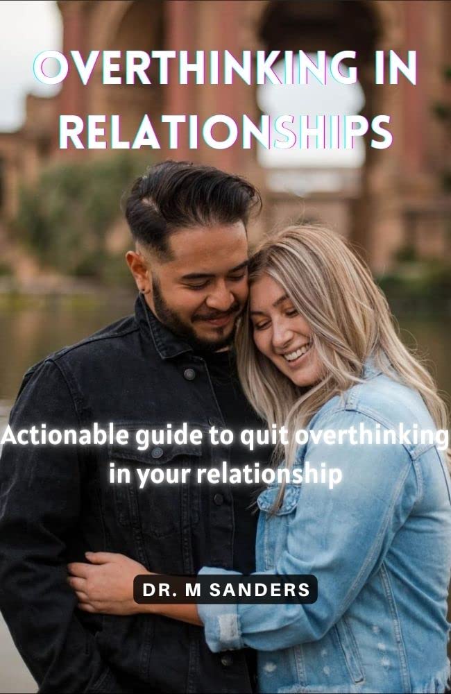 Overthinking in relationships: actionable guide to quit Overthinking in ...
