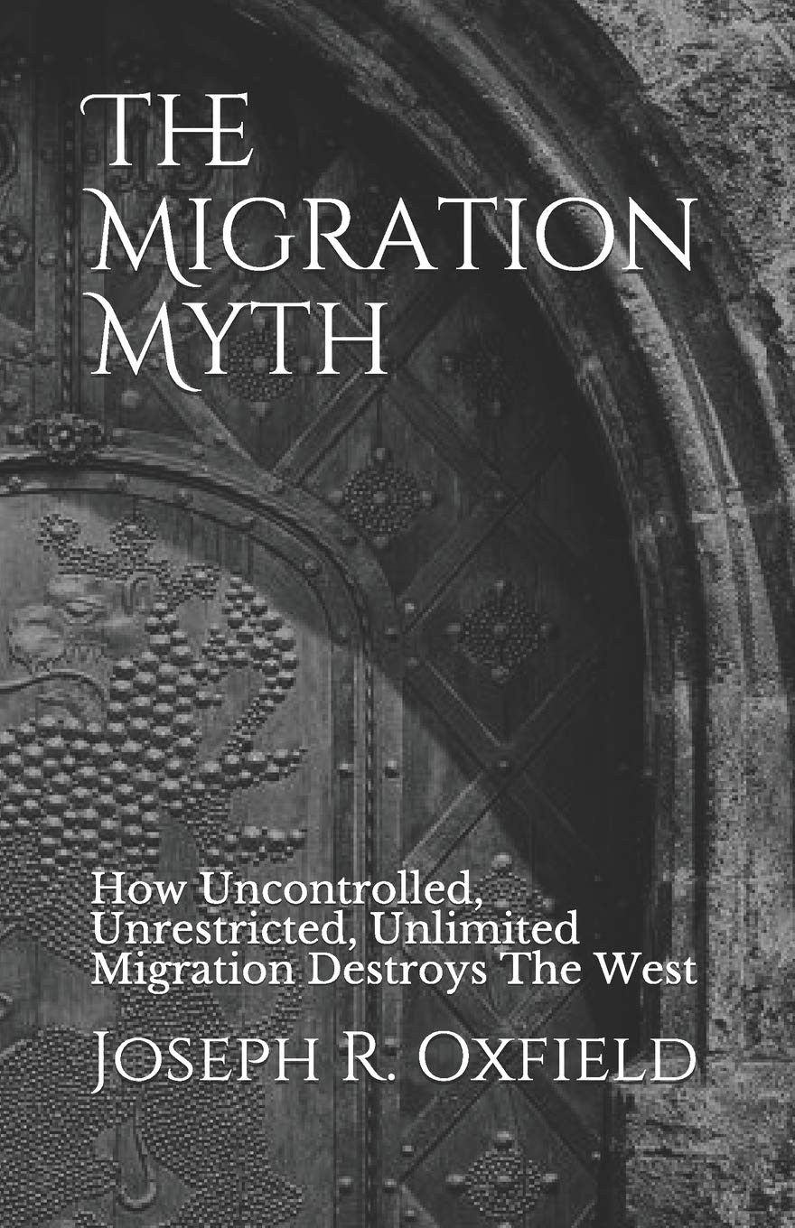 The Migration Myth: How Uncontrolled, Unrestricted, Unlimited Migration ...