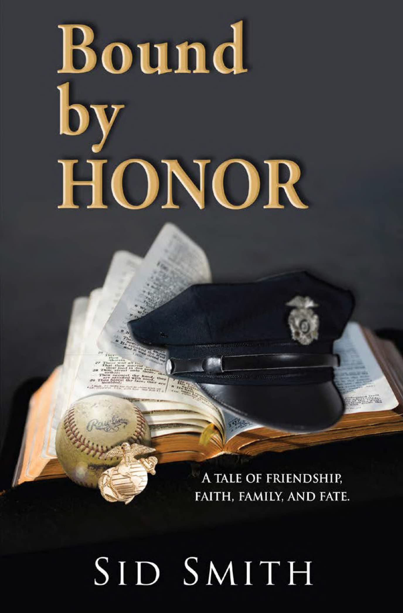 Bound By Honor: A tale of friendship, faith, family and fate by Sid ...