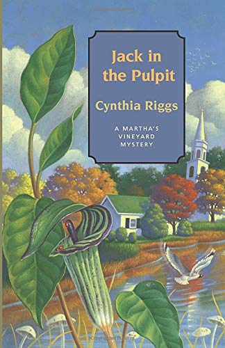 Jack in the Pulpit: A Martha's Vineyard Mystery by Cynthia Riggs ...