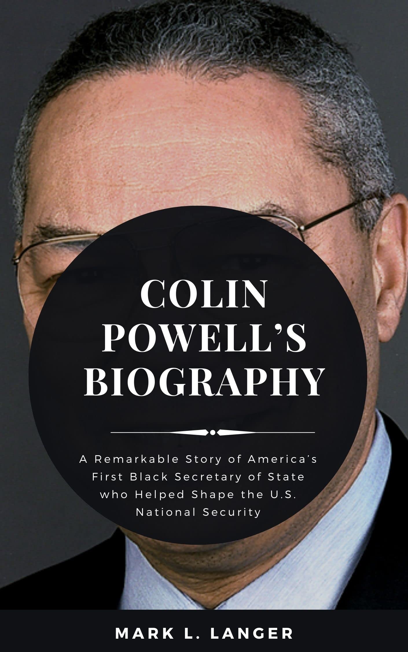 COLIN POWELL’S BIOGRAPHY: A Remarkable Story of America’s First Black ...