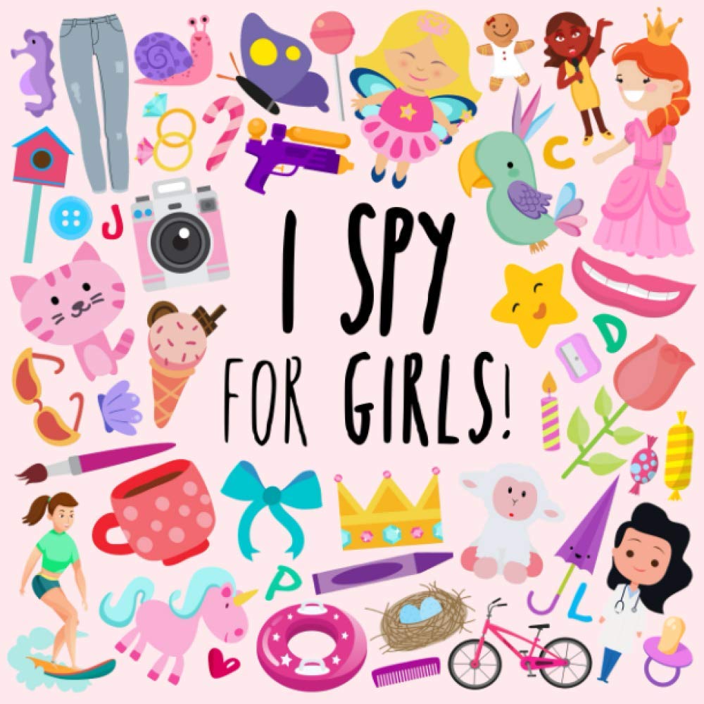 I Spy For Girls A Fun Guessing Game For 3 5 Year Olds By Webber I Spy For Girls A Fun Guessing Game For 3 5 Year Olds By Webber