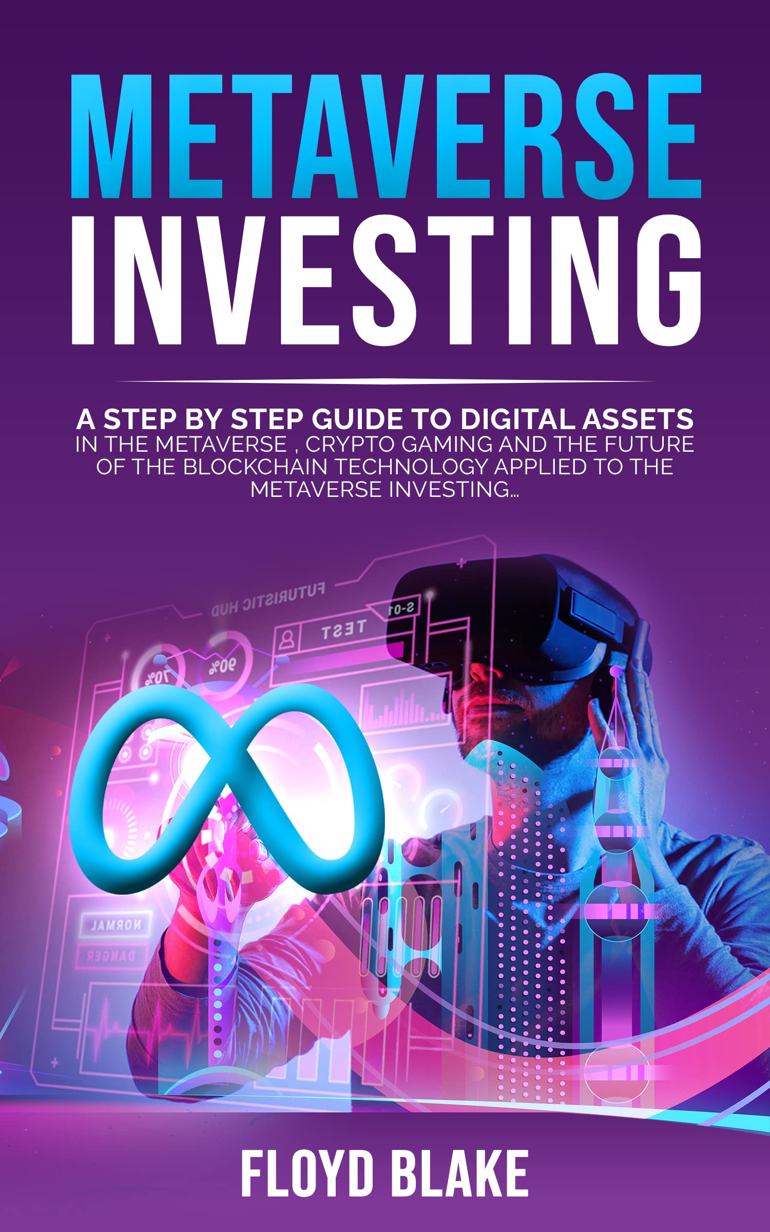METAVERSE INVESTING: A step-by-step guide to digital assets in the Metaverse, crypto gaming and ...