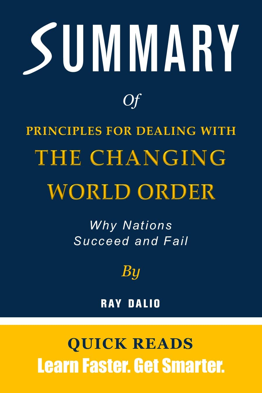 SUMMARY OF PRINCIPLES FOR DEALING WITH THE CHANGING WORLD ORDER BY RAY DALIO: Why Nations ...