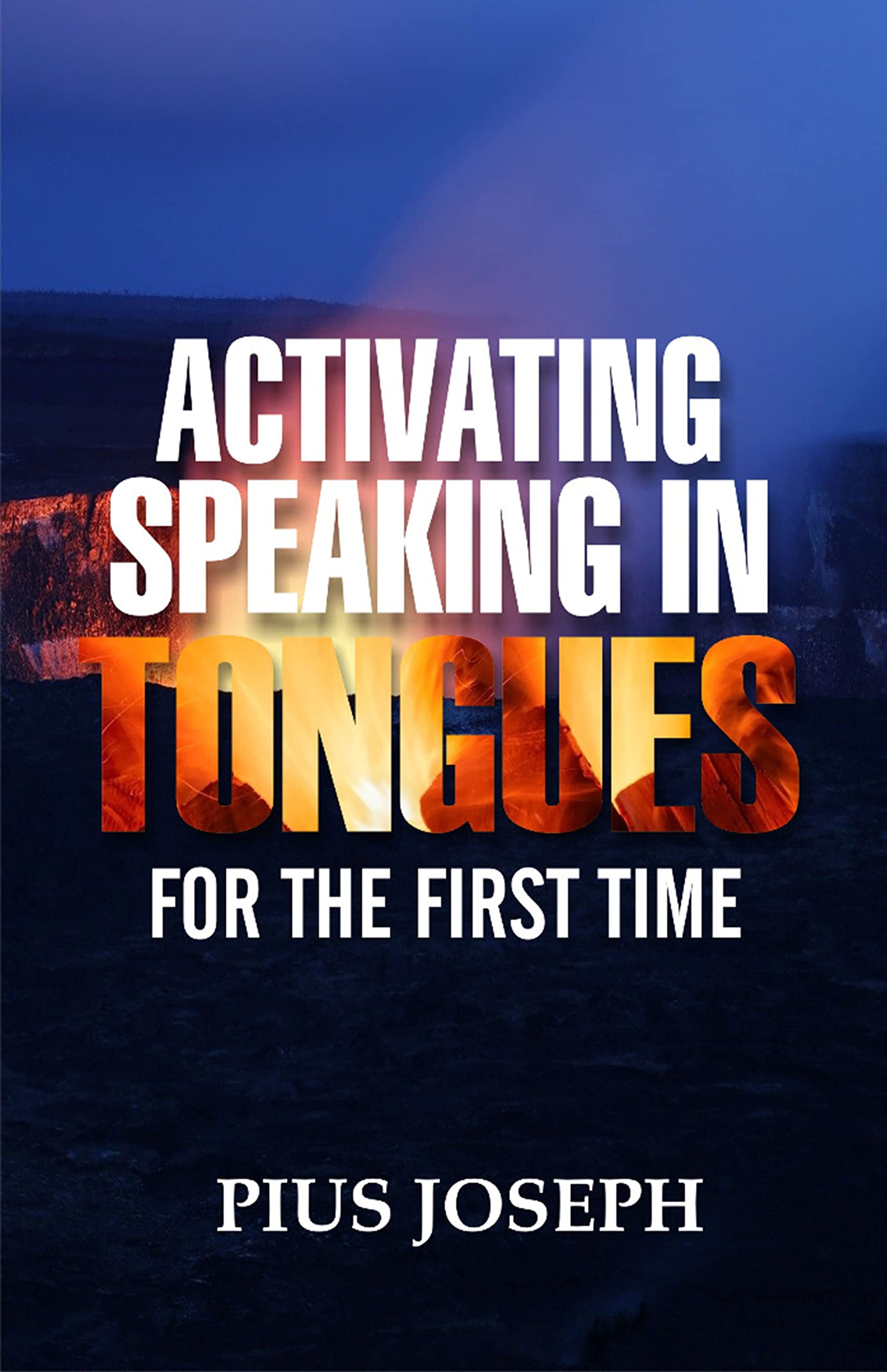 Activating Speaking in Tongues for the First Time by Pius Joseph ...