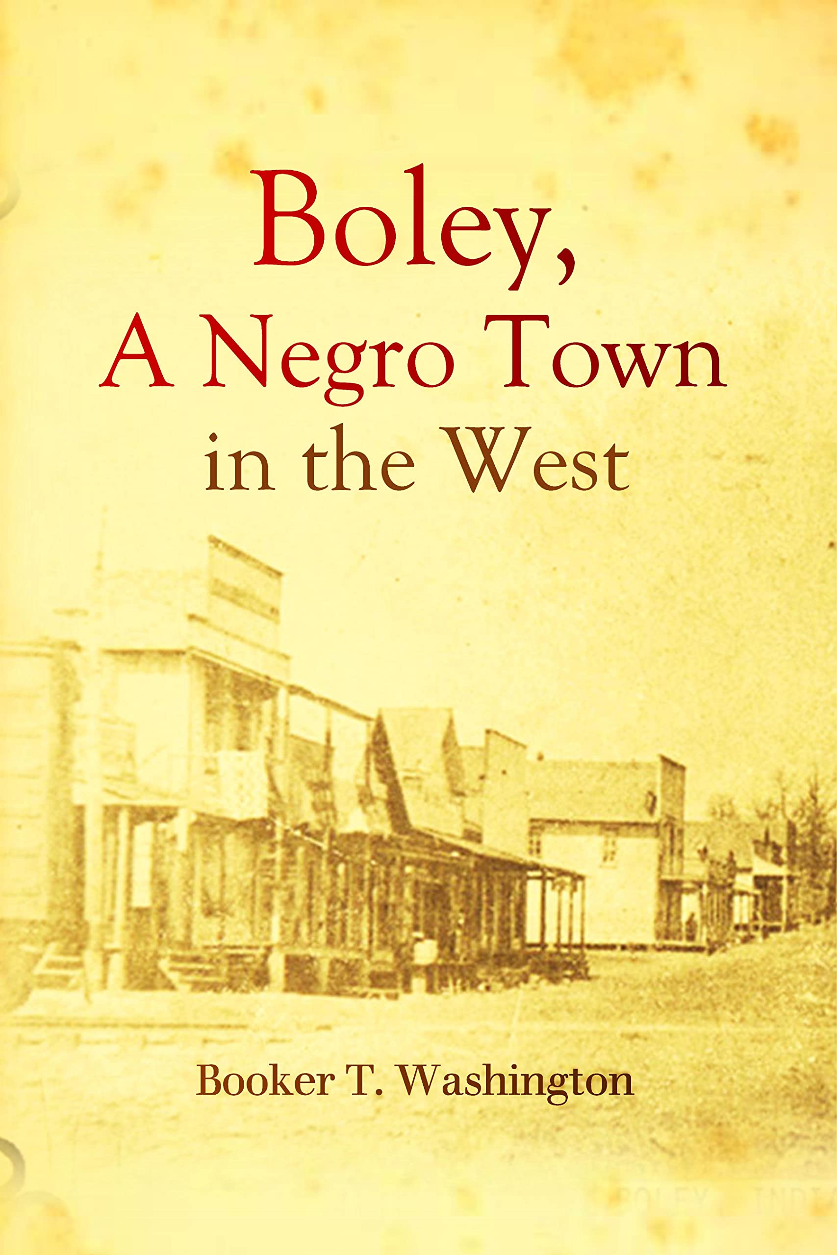 Boley, a Negro Town in the West by Booker T. Washington | Goodreads