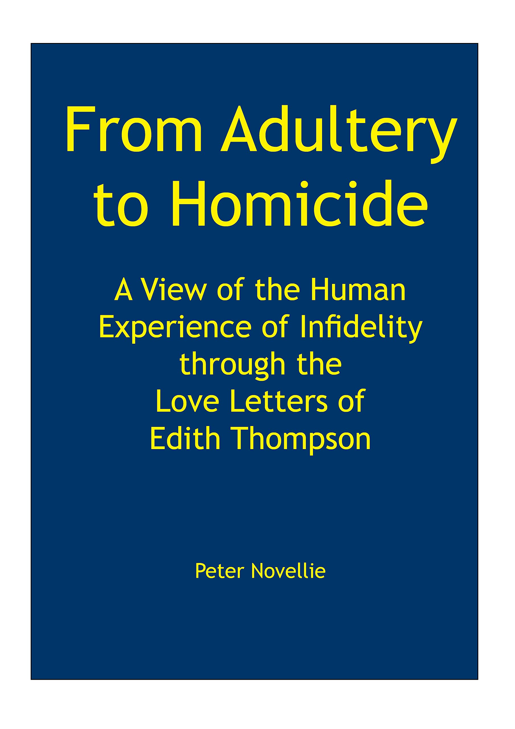 From Adultery to Homicide: A View of the Human Experience of Infidelity ...
