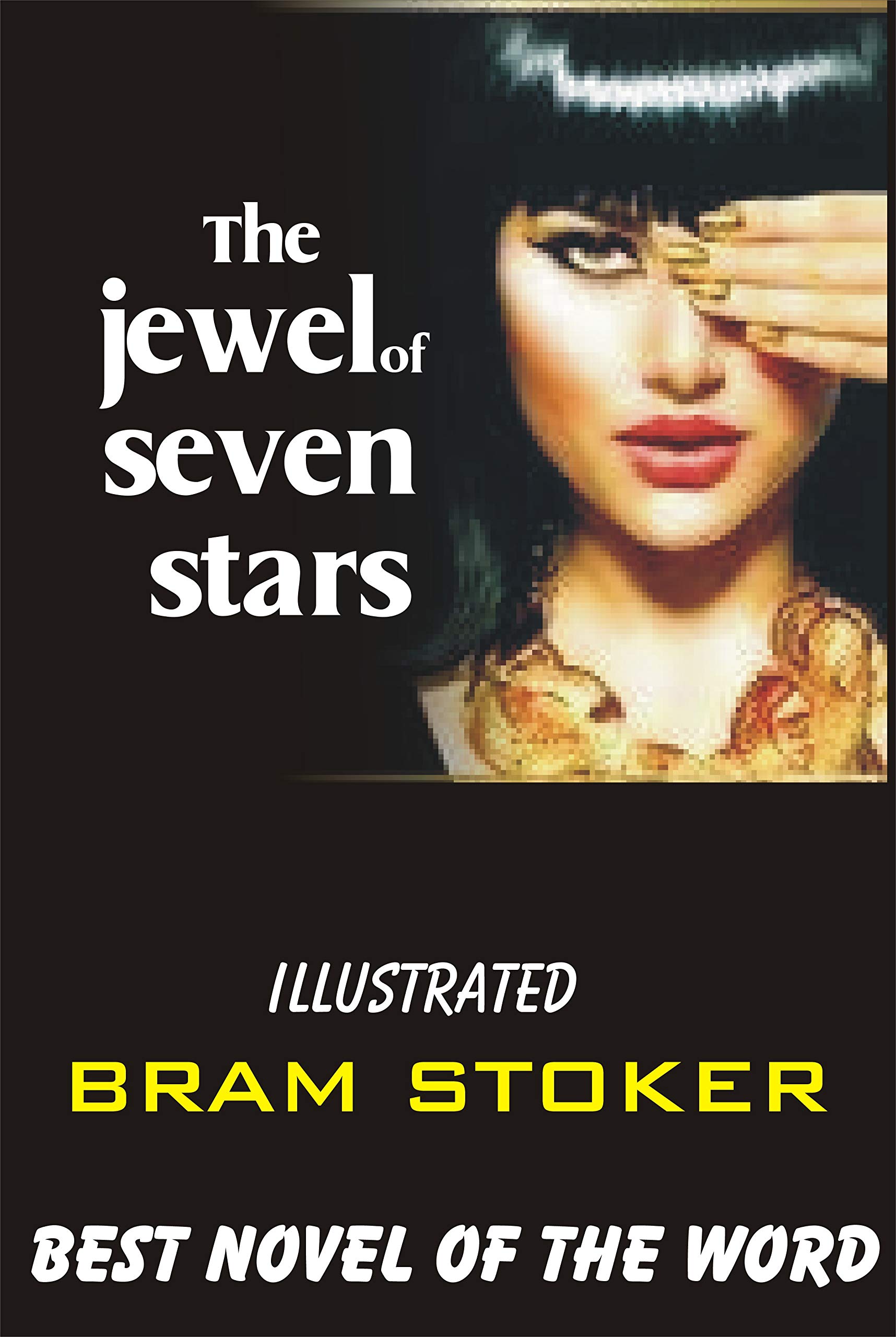 The Jewel of Seven Stars Illustrated by Bram Stoker | Goodreads