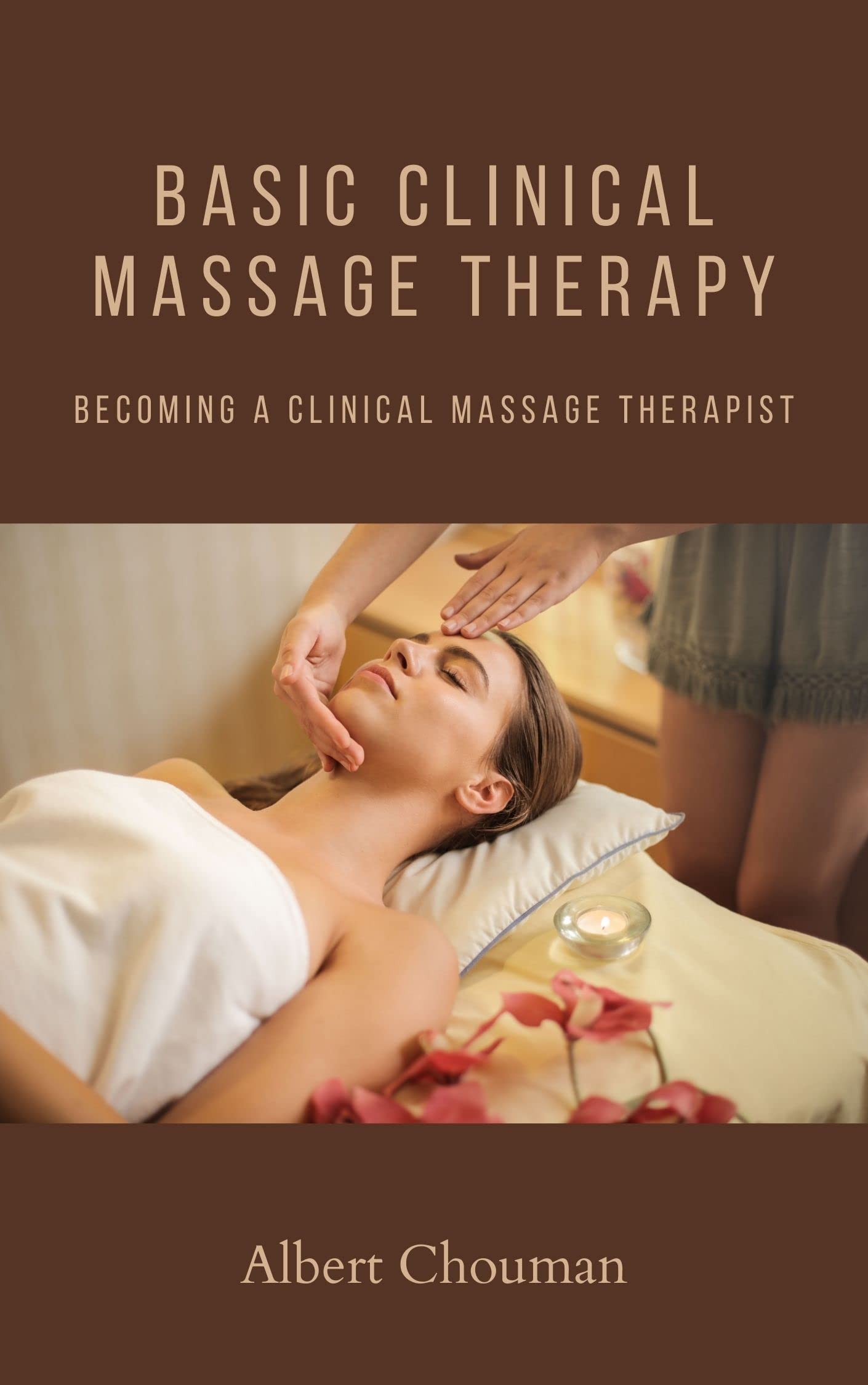 Basic Clinical Massage Therapy: Becoming a Clinical Massage Therapist ...