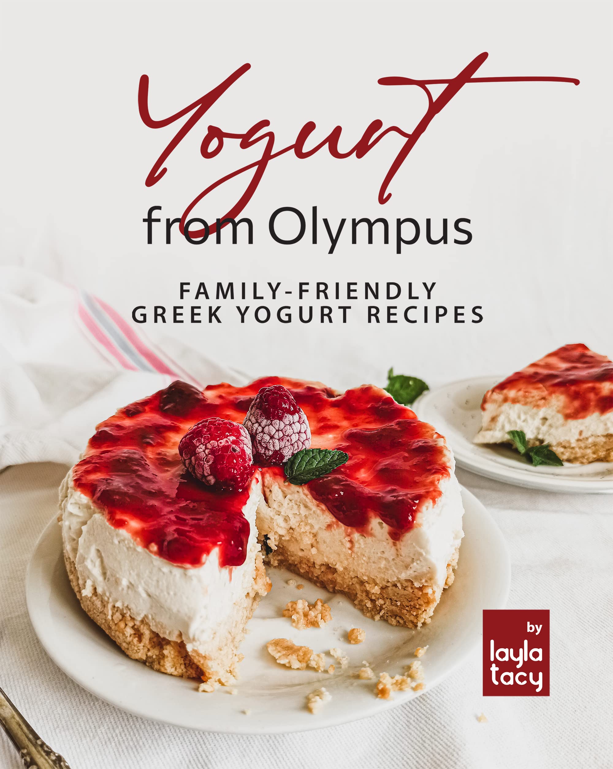 Yogurt from Olympus: Family-Friendly Greek Yogurt Recipes by Layla Tacy ...