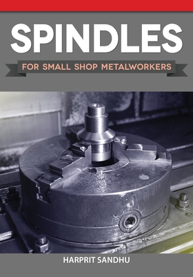 Spindles for Small Shop Metalworkers (Fox Chapel Publishing) Learn How ...