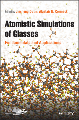 Atomistic Simulations of Glasses: Fundamentals and Applications by ...