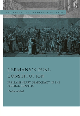 Germany’s Dual Constitution: Parliamentary Democracy in the Federal ...
