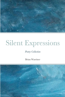 SIlent Expressions by Brian Warriner | Goodreads