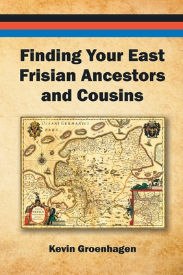 FINDING YOUR EAST FRISIAN ANCESTORS AND COUSINS by Kevin Groenhagen ...
