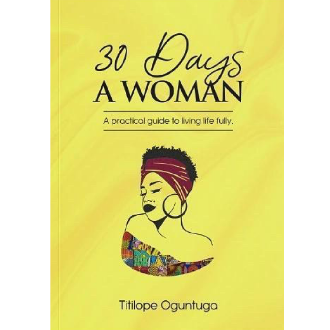 30 Days A woman: A Practical Guide To Living Life Fully by Titilope ...