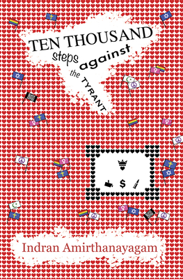 Ten Thousand Steps Against the Tyrant by Indran Amirthanayagam | Goodreads