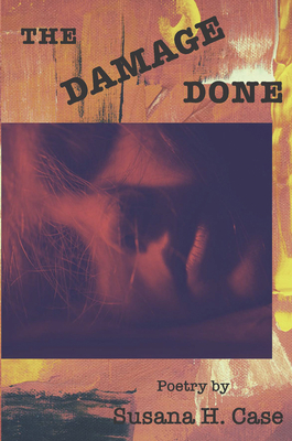 The Damage Done by Susana H Case | Goodreads