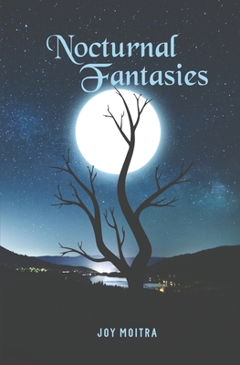 Nocturnal Fantasies by Joy Moitra | Goodreads