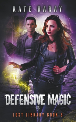 Defensive Magic (Lost Library) by Kate Baray | Goodreads