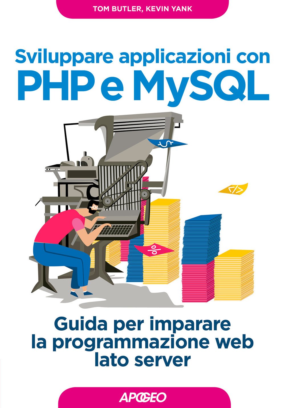 Sviluppare applicazioni con PHP e MySQL. Guida per imparare la programmazione web lato server by ...