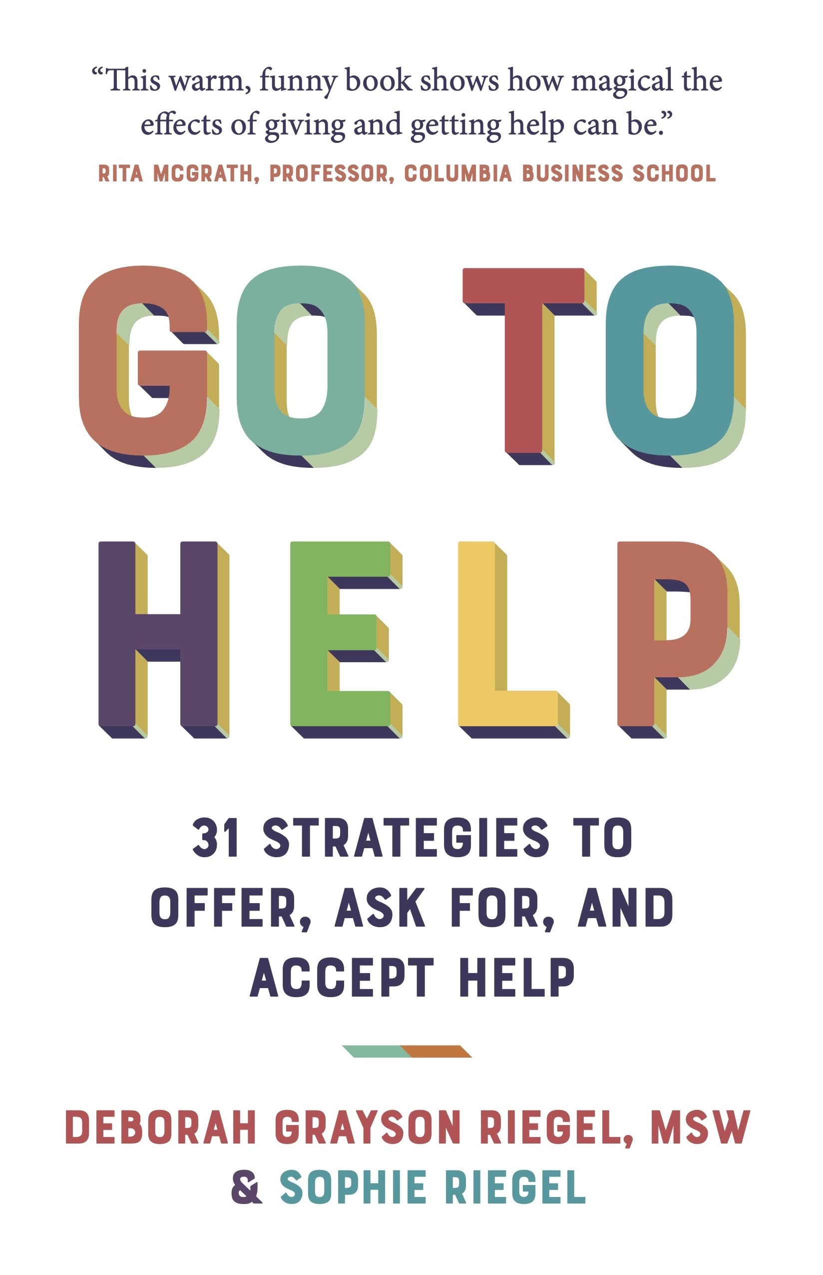 Go To Help: 31 Strategies to Offer, Ask For, and Accept Help by Deborah ...