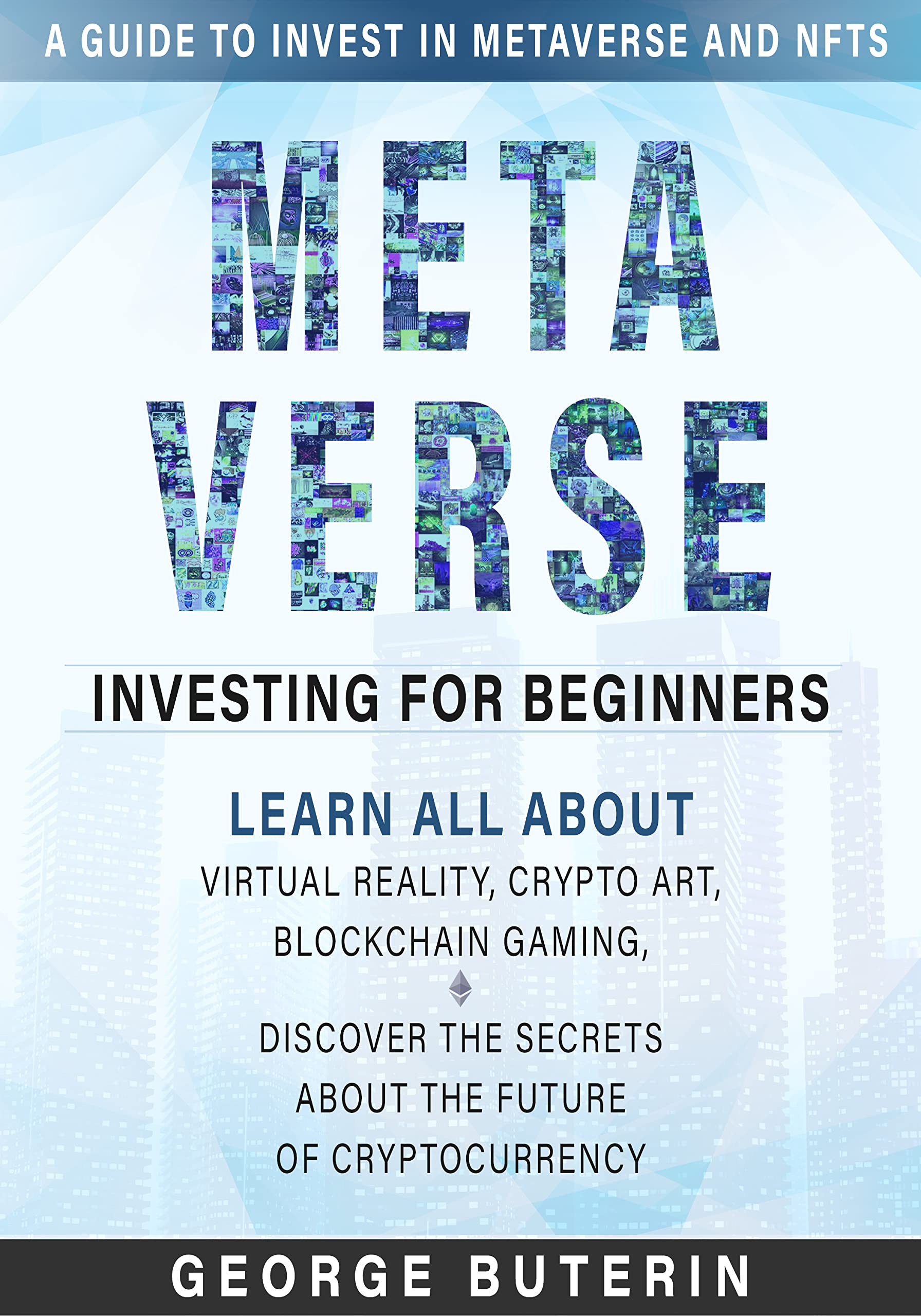 METAVERSE INVESTING FOR BEGINNERS: A Guide to invest in Metaverse and NFTs, Learn All About ...