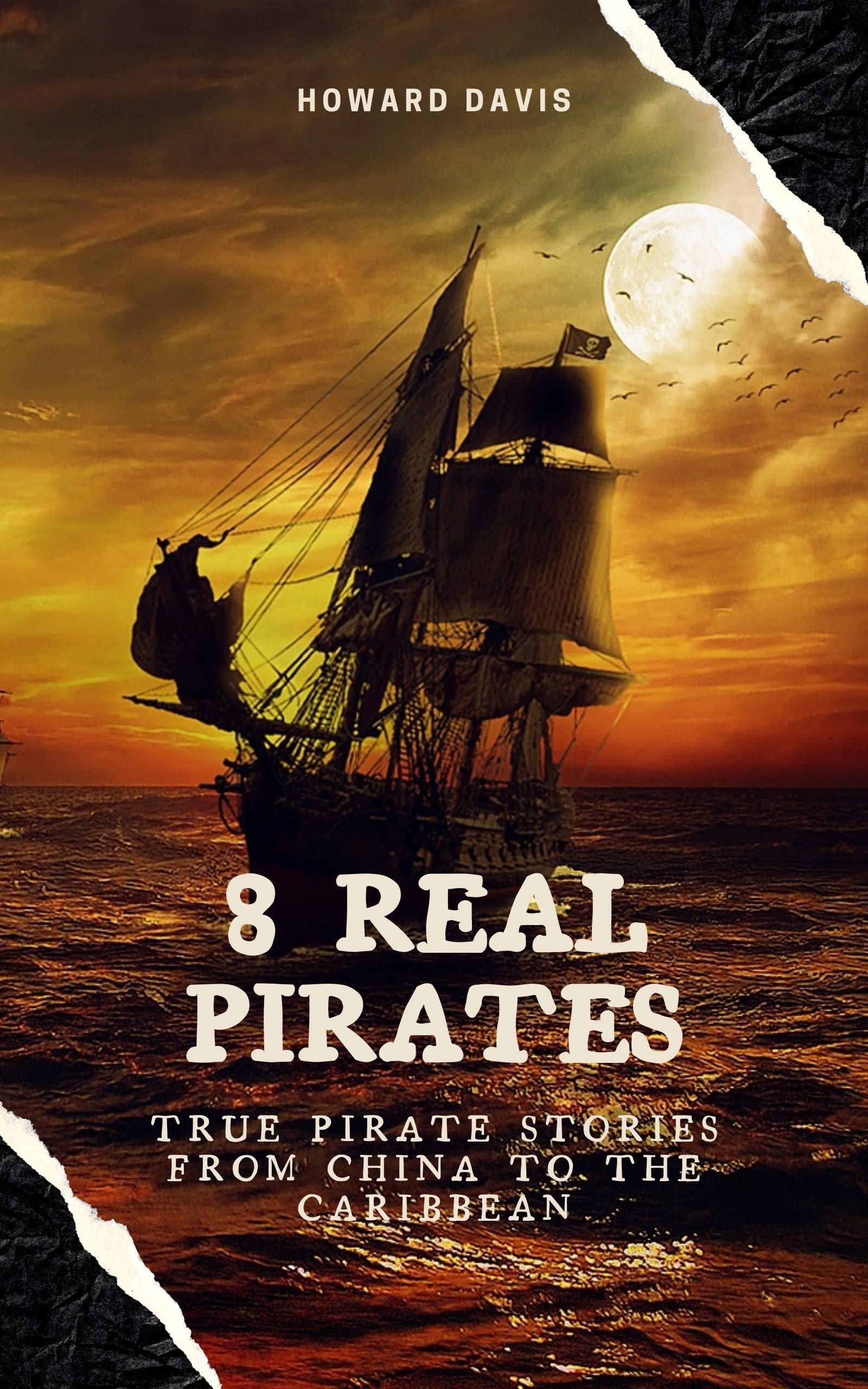 8 Real Pirates: True Pirate Stories from China to the Caribbean by ...