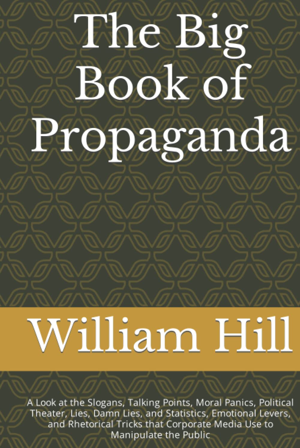 The Big Book of Propaganda: A Look at the Slogans, Talking Points ...