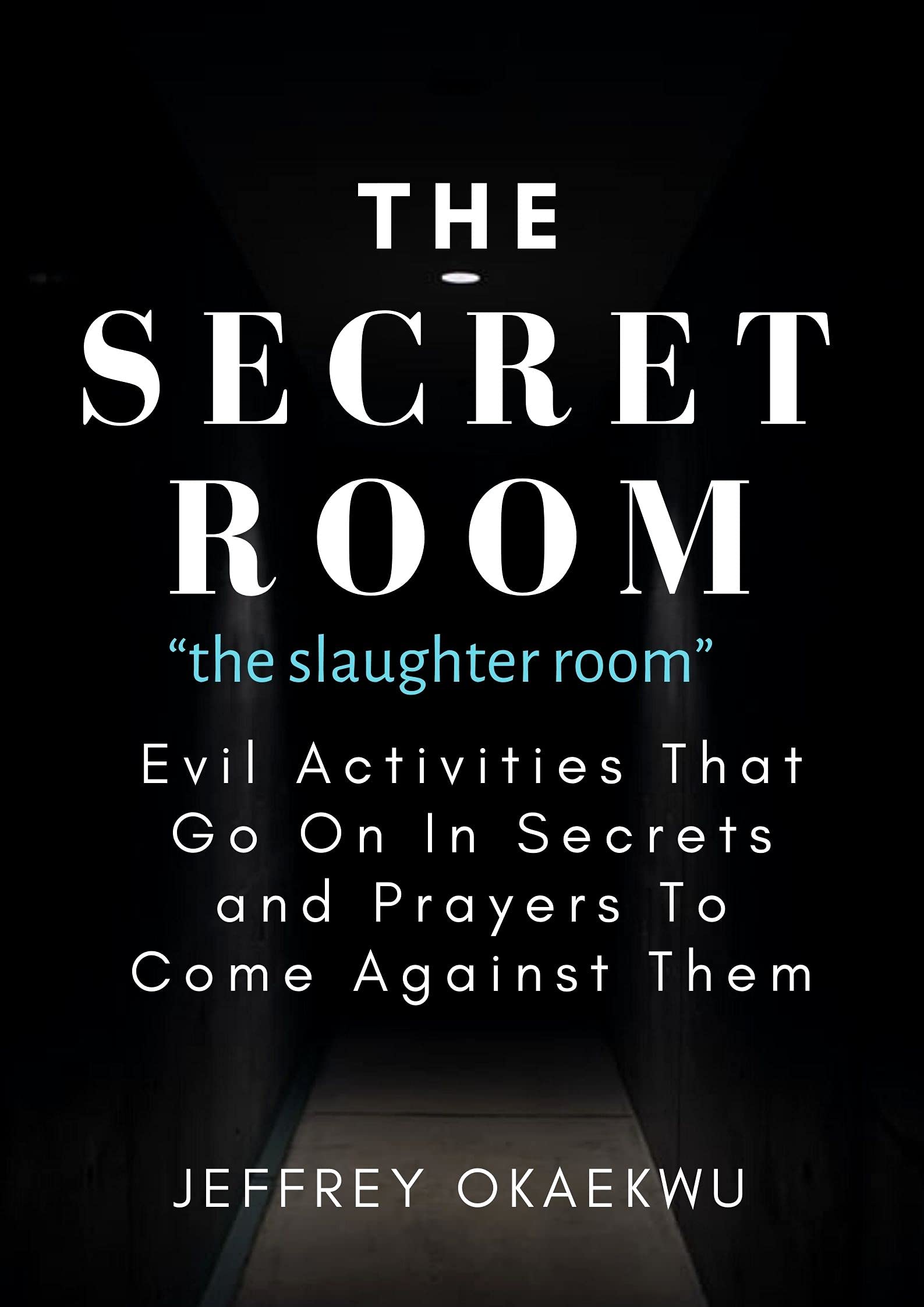 THE SECRET ROOM “the slaughter room”: Evil Activities That Go On In ...