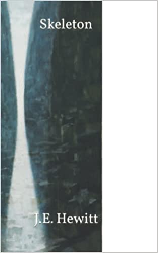 Skeleton by J.E. Hewitt | Goodreads