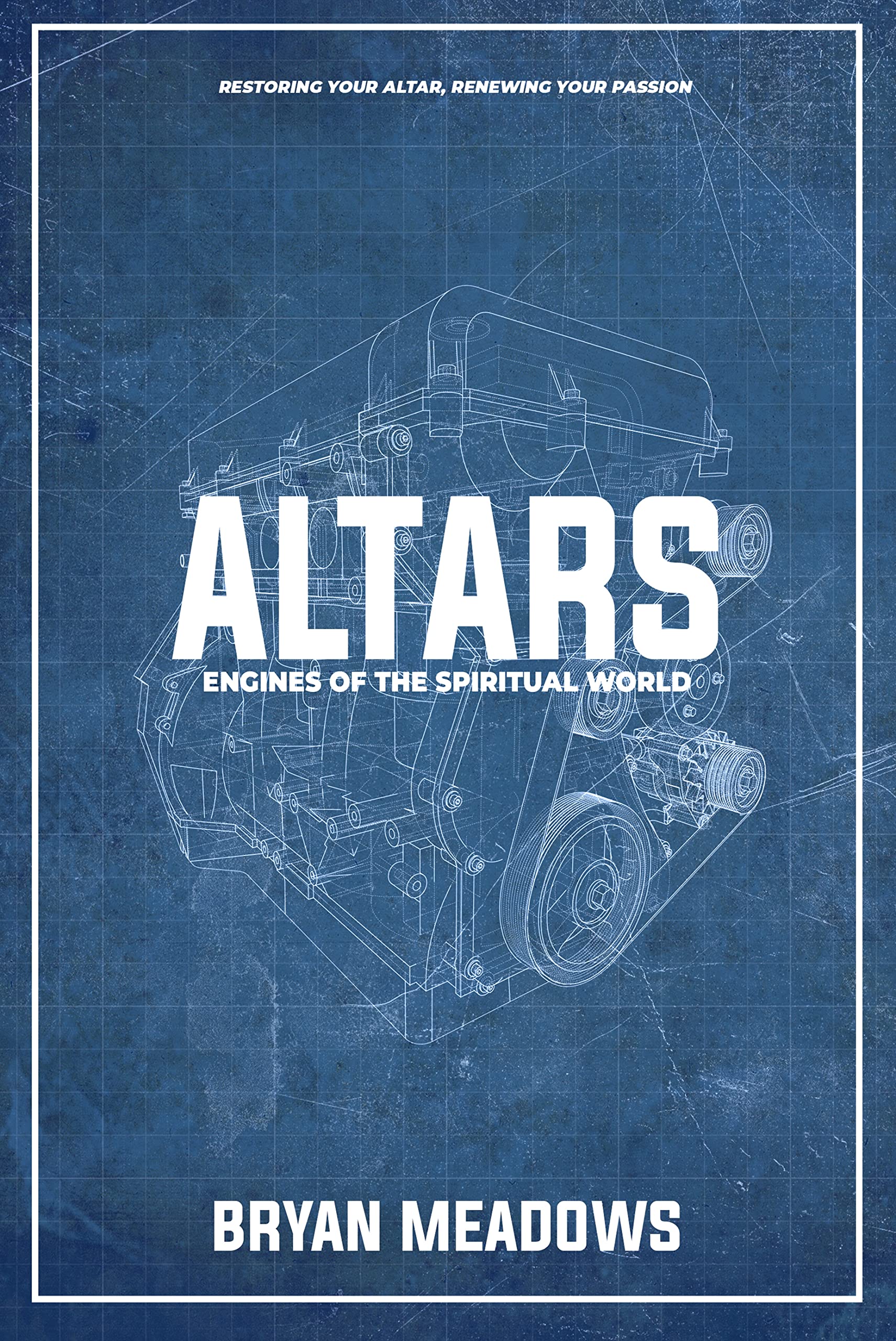 Altars: Engines of the Spiritual World by Bryan Meadows | Goodreads