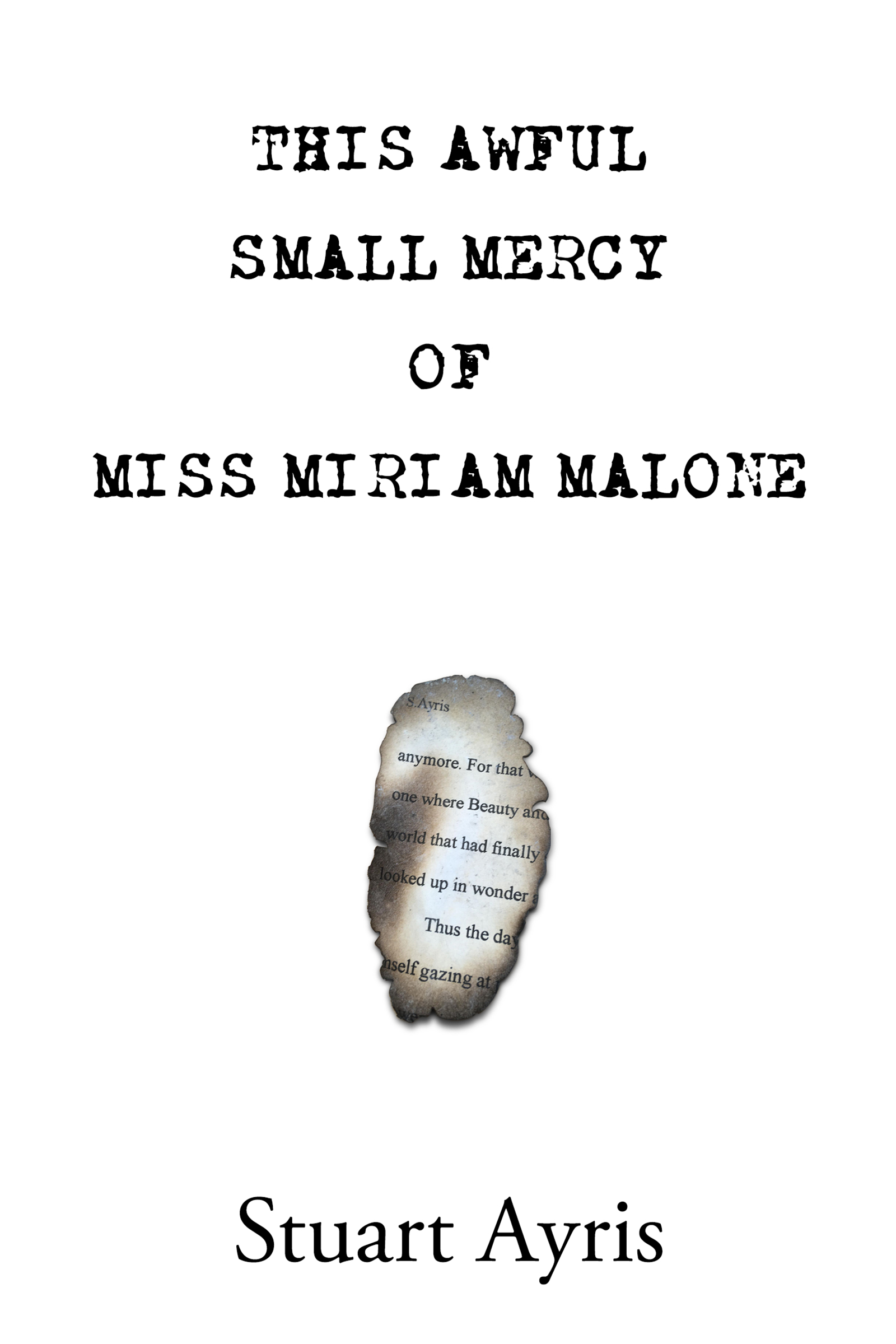 This Awful Small Mercy of Miss Miriam Malone by Stuart Ayris | Goodreads