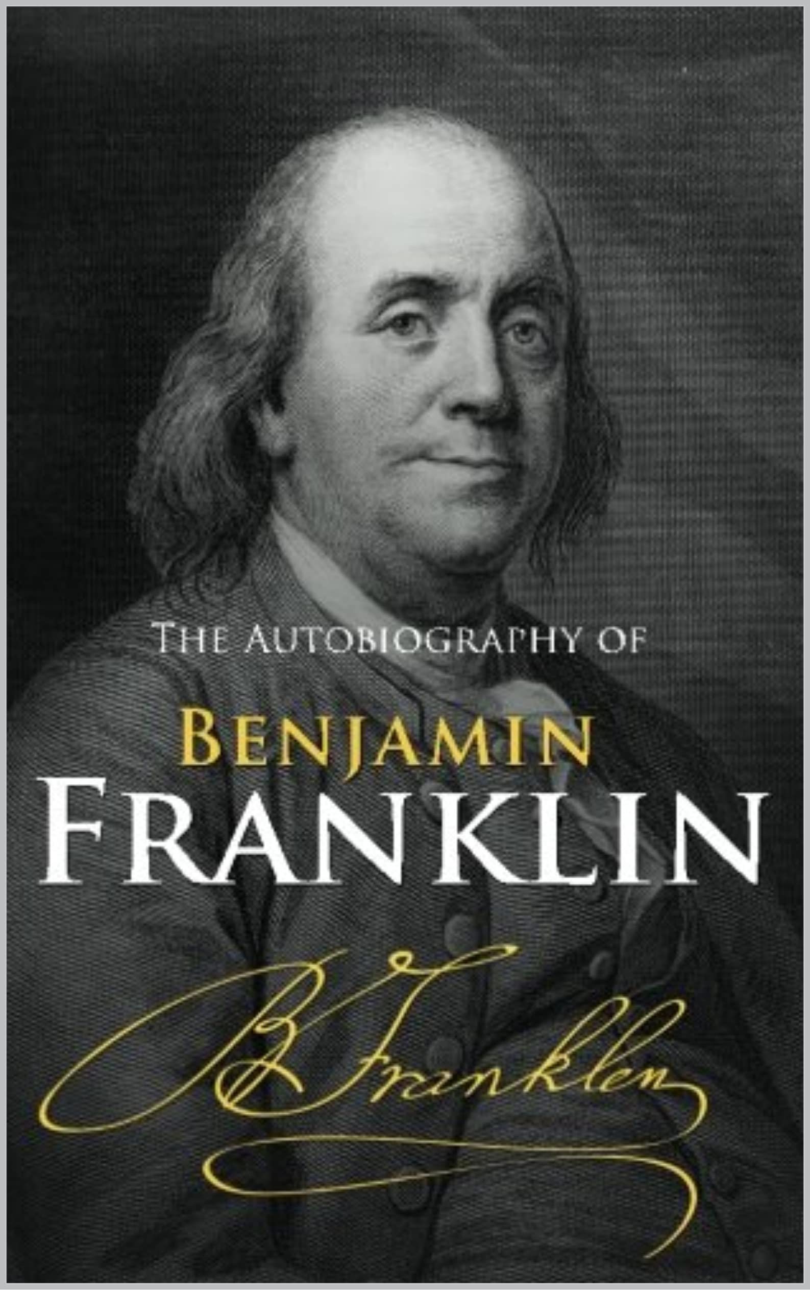 Autobiography of Benjamin Franklin by Benjamin Franklin | Goodreads
