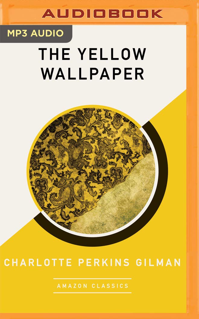The Yellow Wallpaper by Charlotte Perkins Gilman | Goodreads