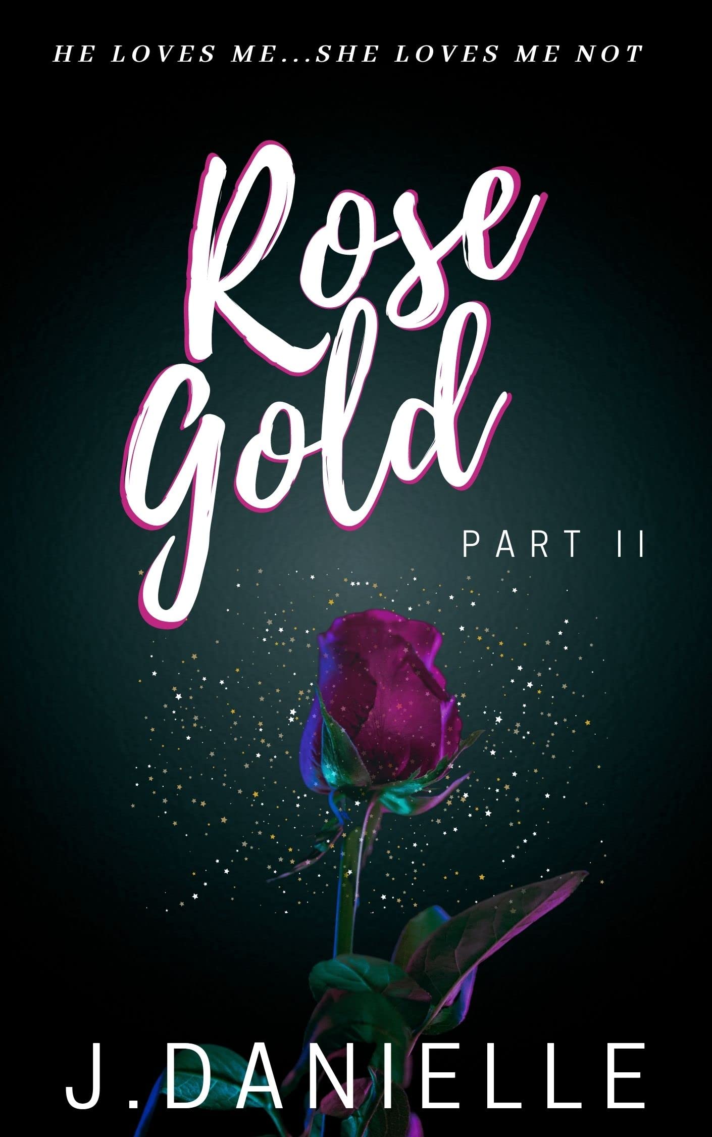 Rose Gold: Part II by J. Danielle | Goodreads