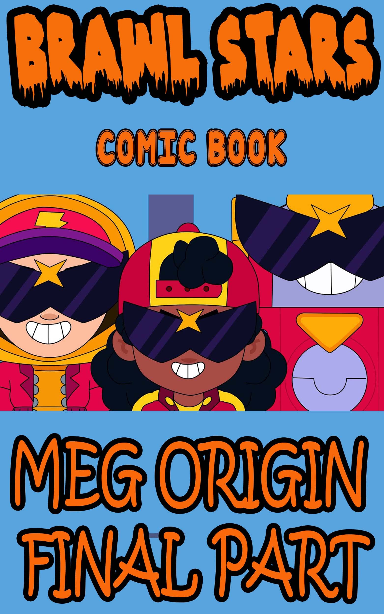Brawl Stars game book: MEG ORIGIN FINAL PART by Vance Moodie | Goodreads