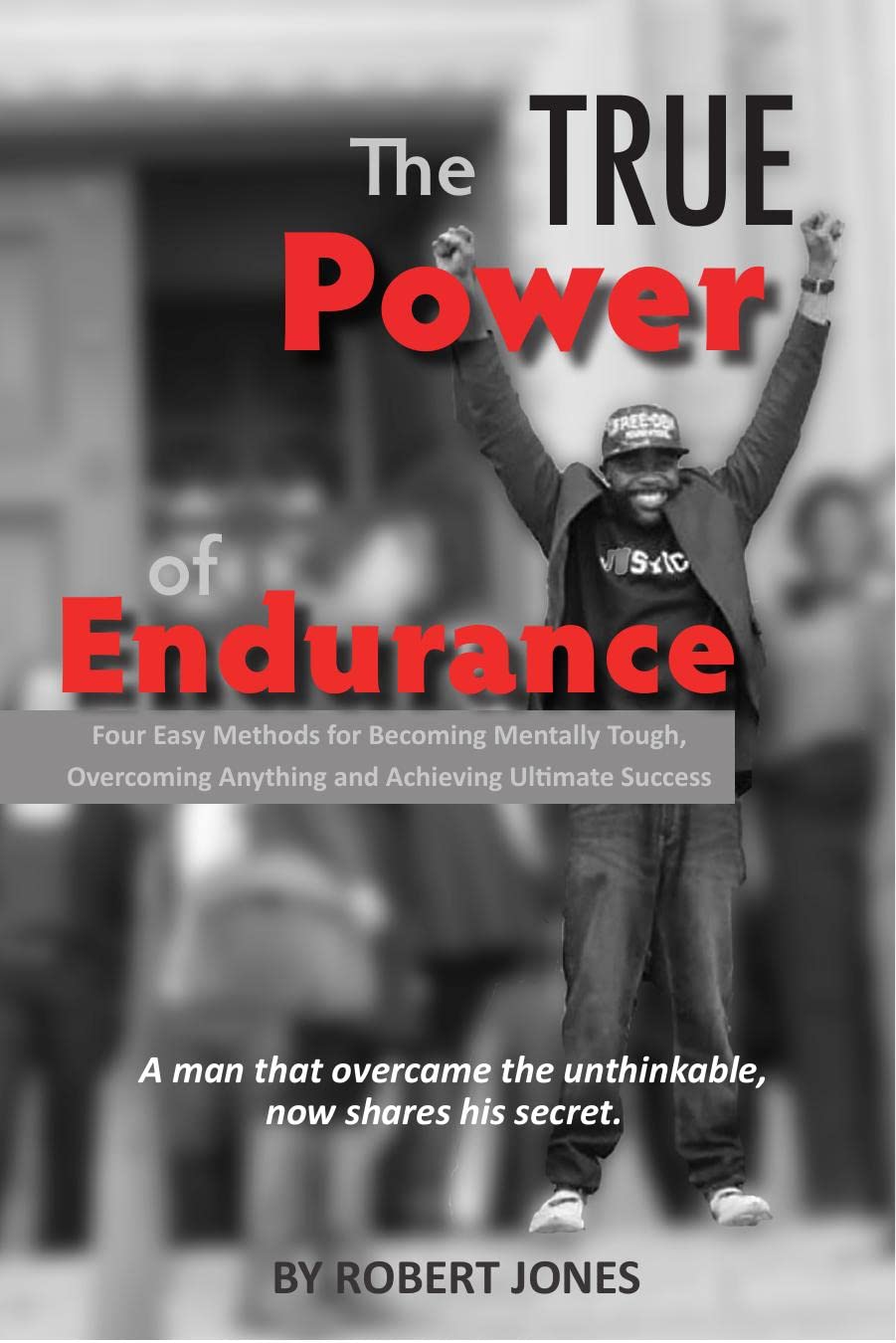 The True Power of Endurance : Four Easy Methods for Becoming Mentally ...