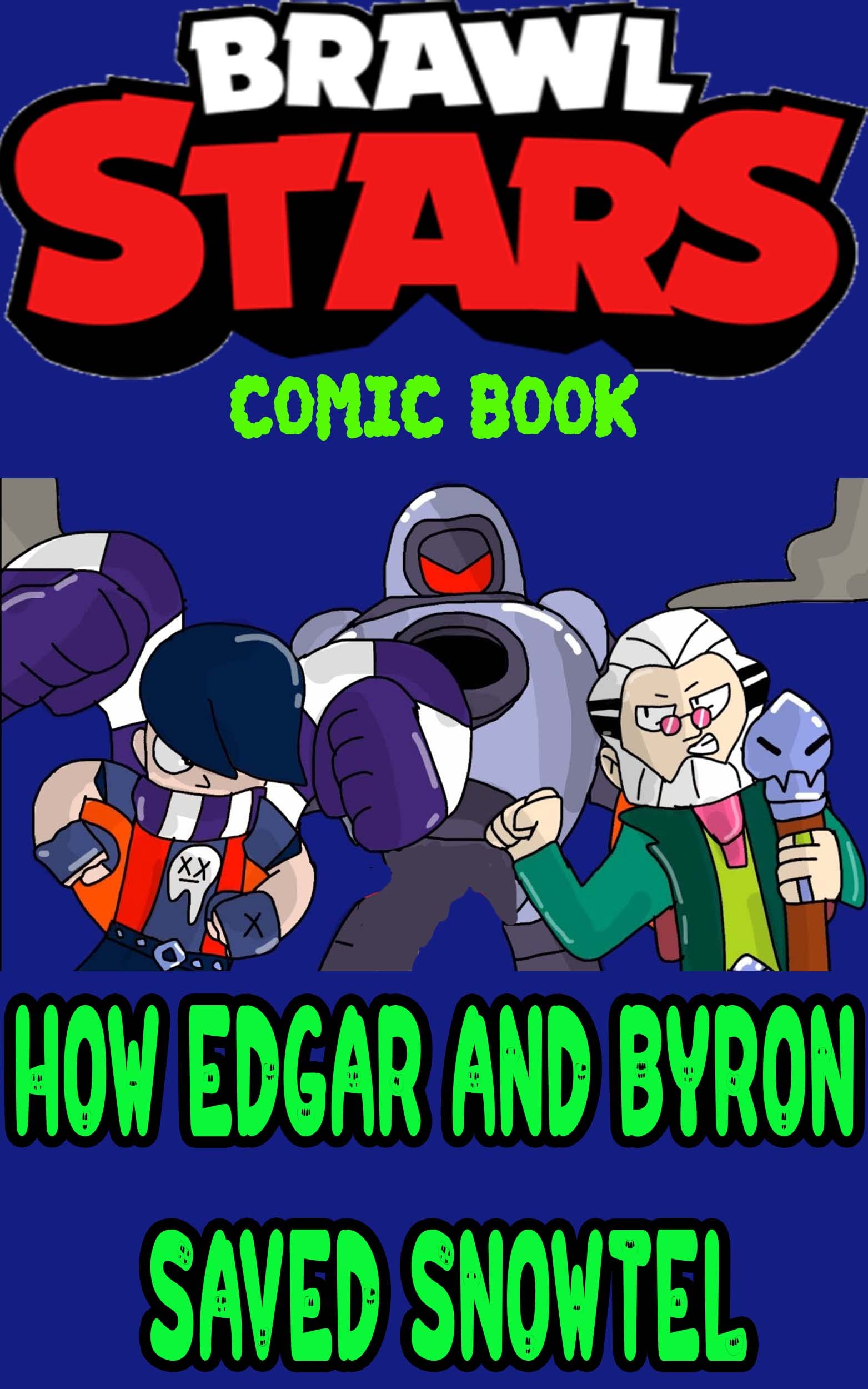 Brawl Stars game book: HOW EDGAR AND BYRON SAVED SNOWTEL by Iris Payne ...