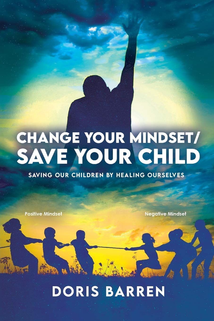 Change Your Mindset / Save Your Child: Saving Our Children By Healing ...