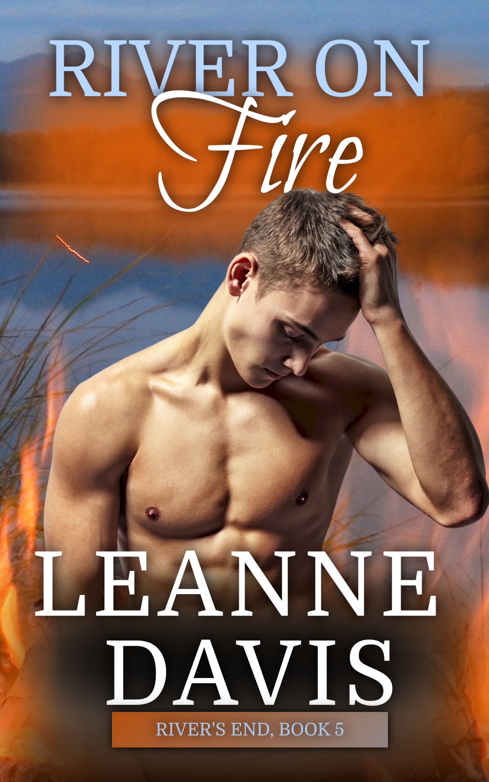 River on Fire (River's End, #5) by Leanne Davis | Goodreads