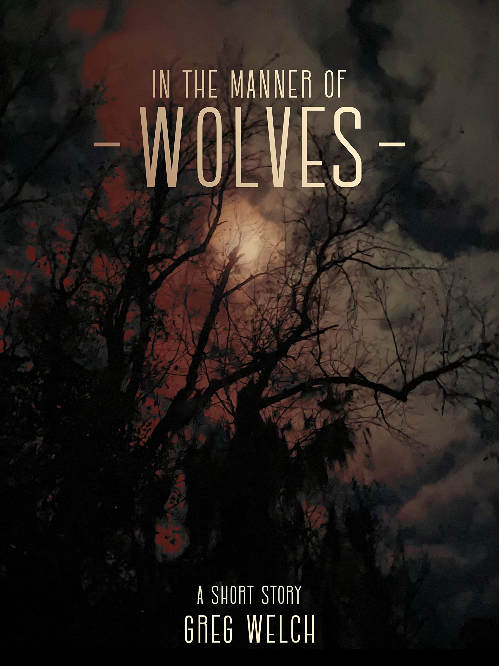 In the Manner of Wolves by Greg Welch | Goodreads