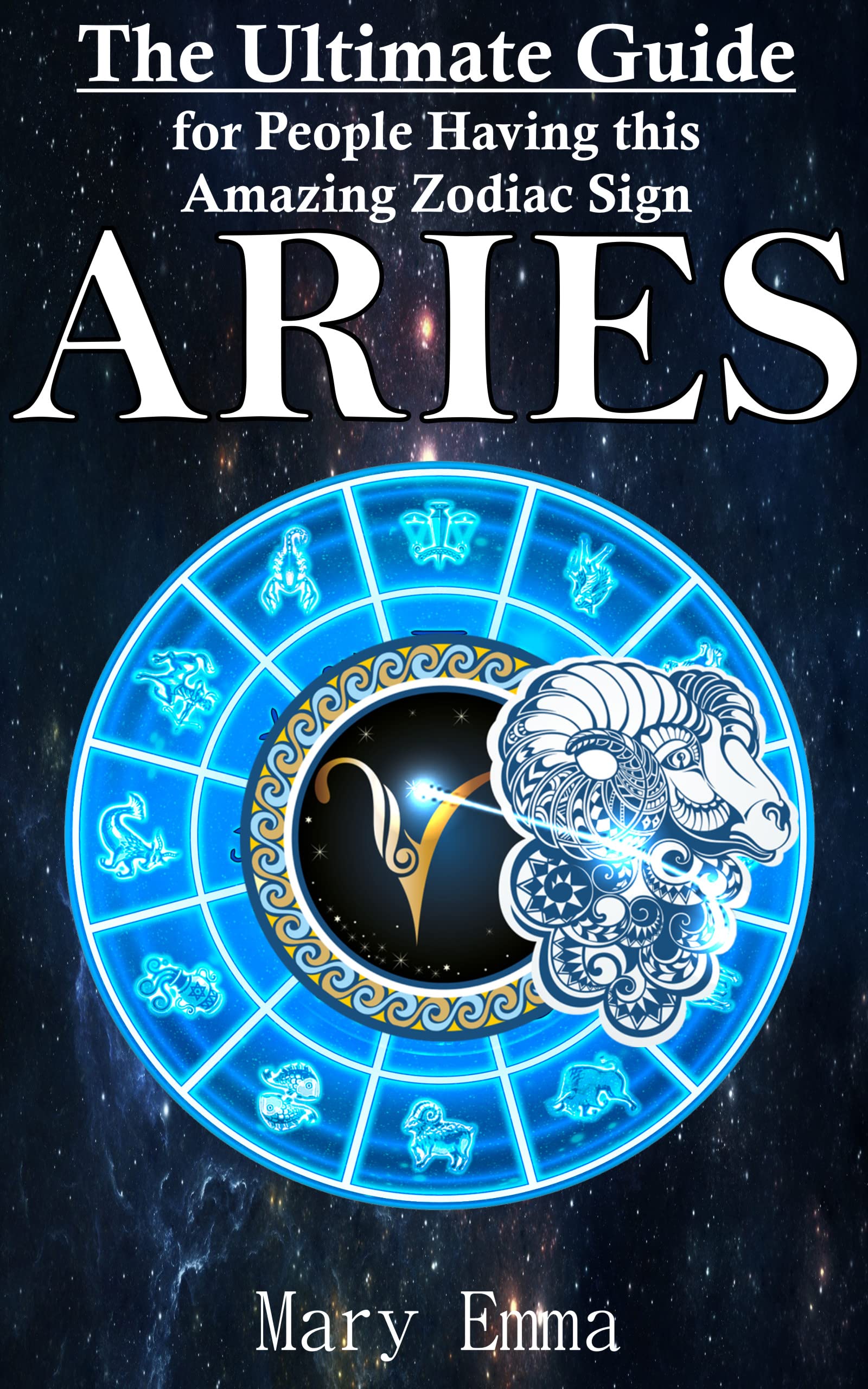 Aries: The Ultimate Guide for People Having this Amazing Zodiac Sign by ...