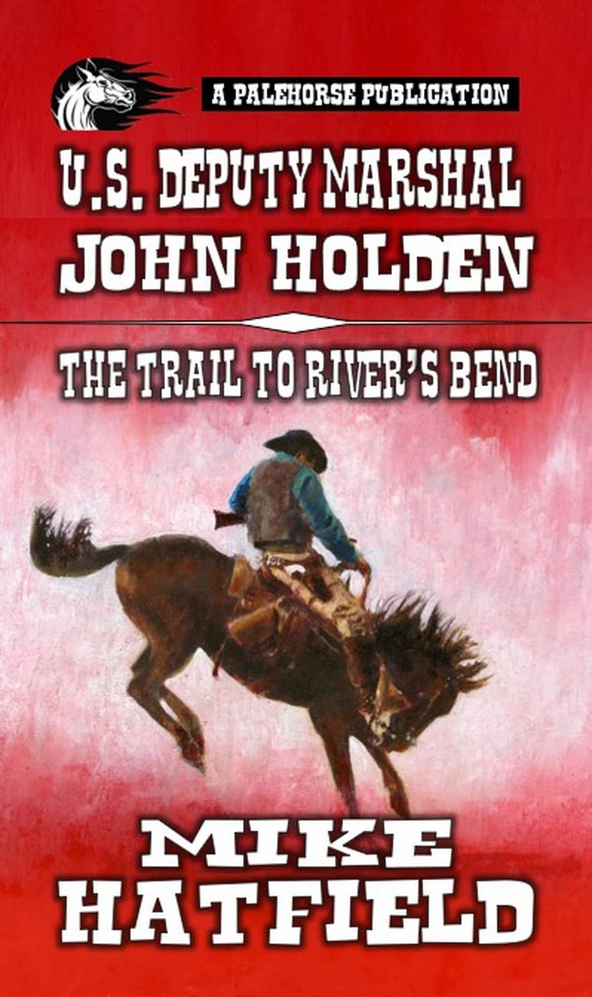 The Trail to River Bend: A Classic Western by Mike Hatfield | Goodreads