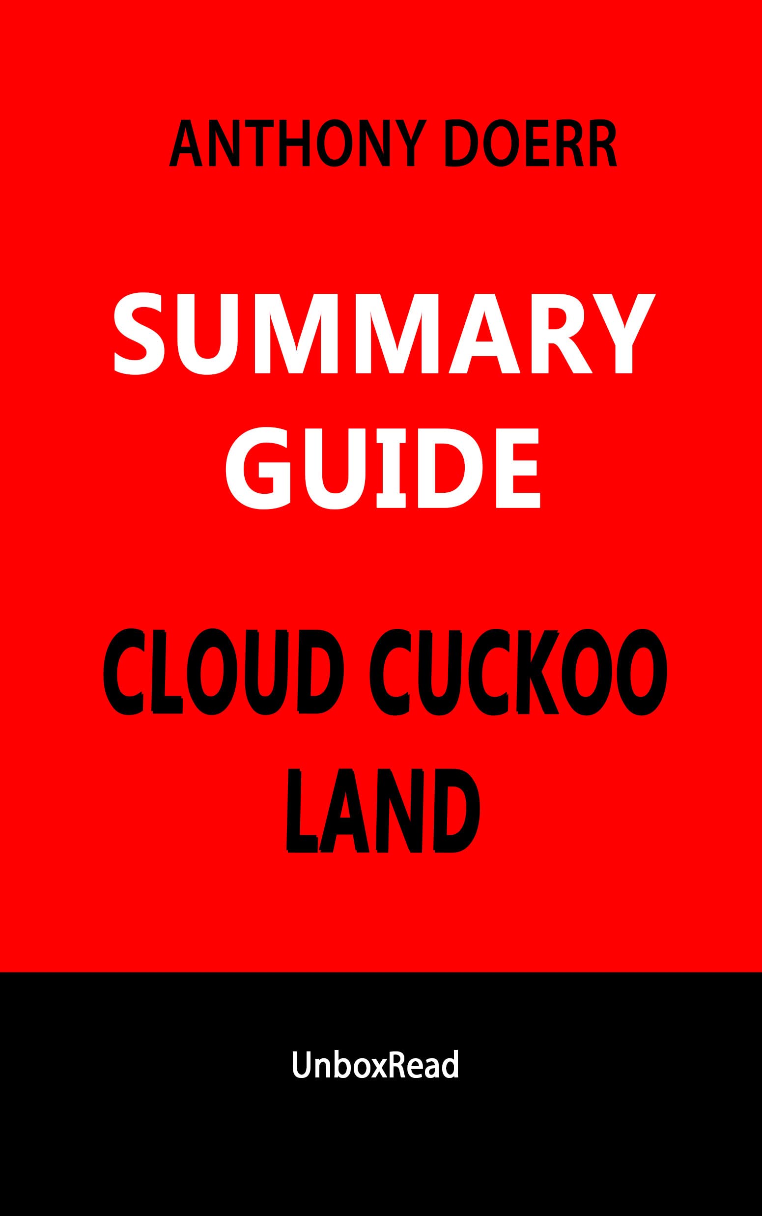 Summary Guide of Cloud Cuckoo Land by Anthony Doerr: An Insightful ...