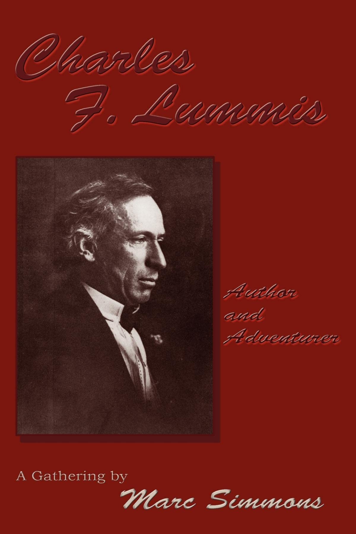 Charles F. Lummis (Softcover): Author and Adventurer; A Gathering by ...