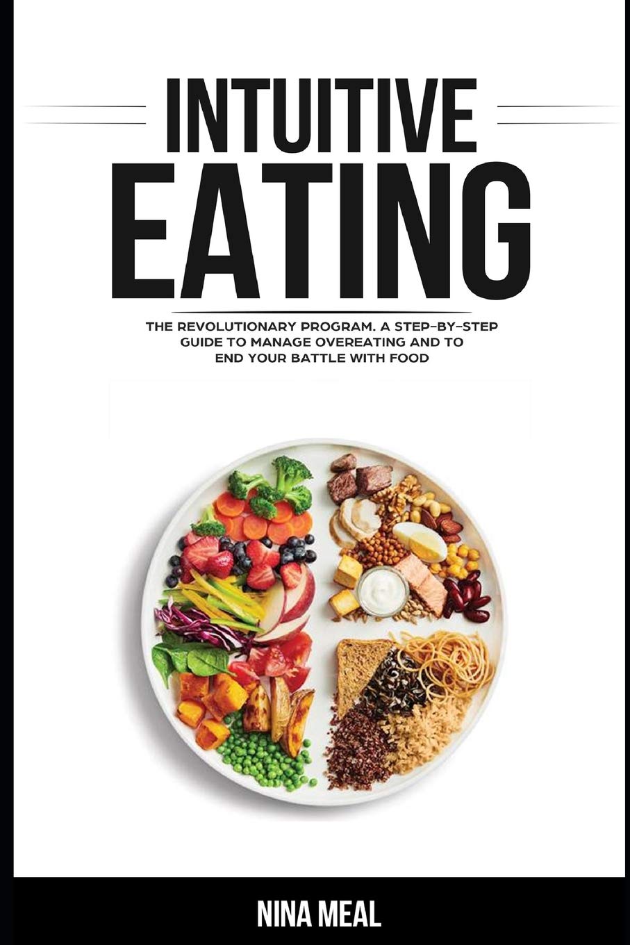 INTUITIVE EATING: The Revolutionary Program. A Step by Step Guide to ...